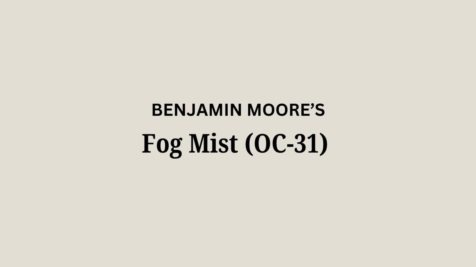 Benjamin Moore Fog Mist (OC-31): A Review - Enthralling Gumption