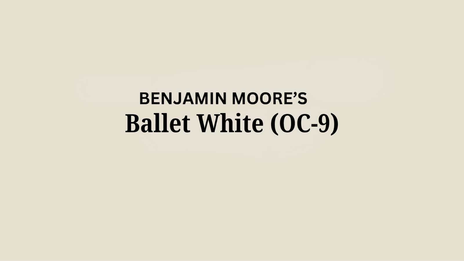 Benjamin Moore Ballet White (OC-9): A Review - Enthralling Gumption