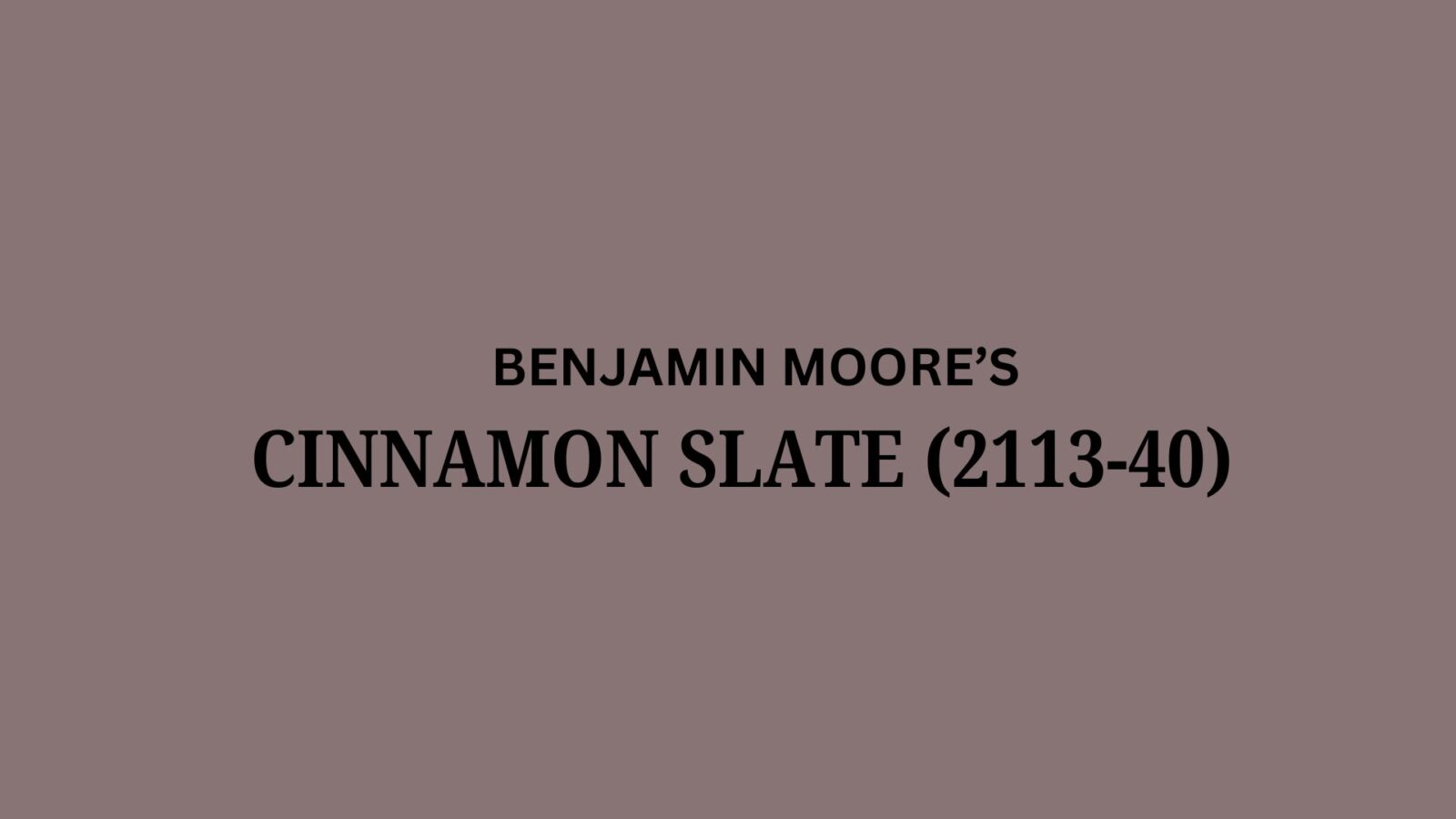 Benjamin Moore's Cinnamon Slate (2113-40): A Review - Enthralling Gumption
