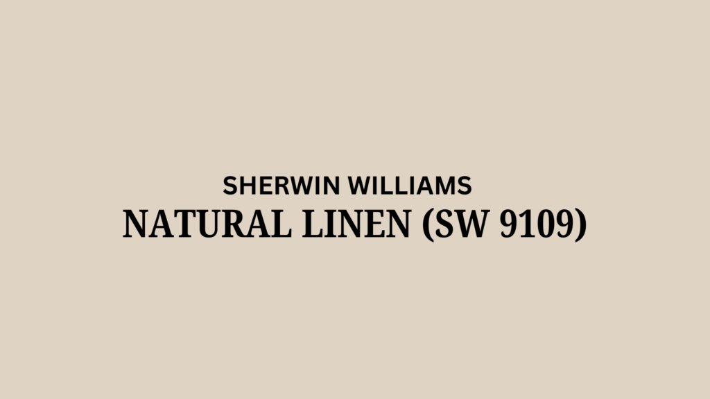 Sherwin Williams Natural Linen (SW 9109): A Review - Enthralling Gumption