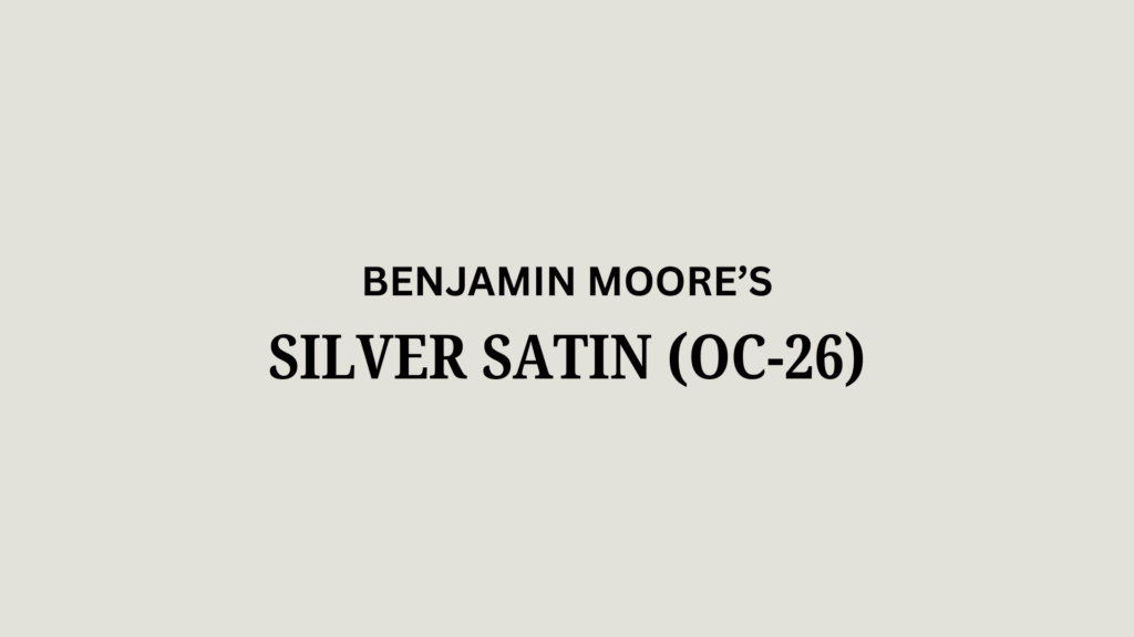 Benjamin Moore Silver Satin (OC-26): A Review - Enthralling Gumption